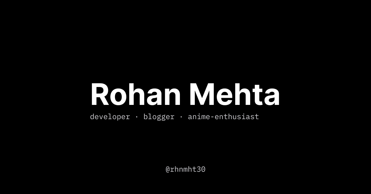 Rohan Mehta – Fullstack JavaScript Developer and Writer.